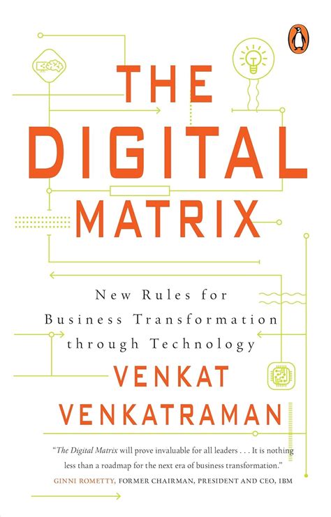 The Digital Matrix New Rules For Business Transformation Through Technology Unknown Author