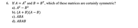 SOLVED If A AT And B BT Which Of These Matrices Are Certainly