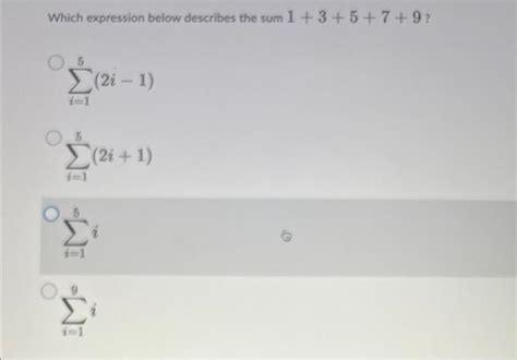 Solved Hich Expression Below Describes The Sum 13579