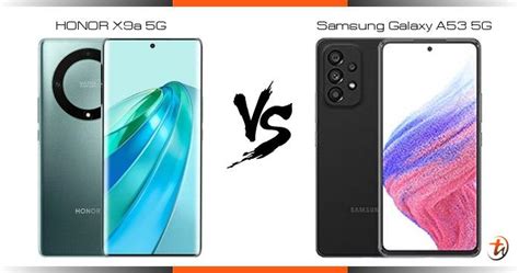 Compare HONOR X9a 5G Vs Samsung Galaxy A53 5G Specs And Malaysia Price Phone Features