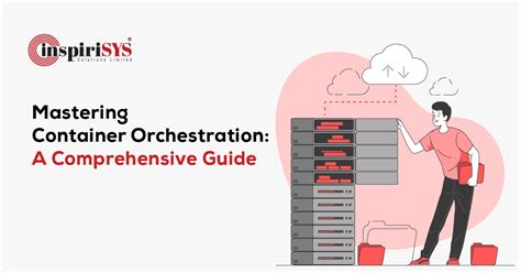 Mastering Container Orchestration A Comprehensive Guide