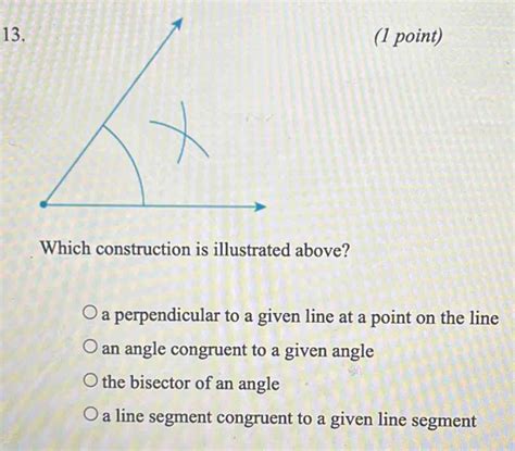 Solved 13 1 Point Which Construction Is Illustrated Above A Perpendicular To A Given Line