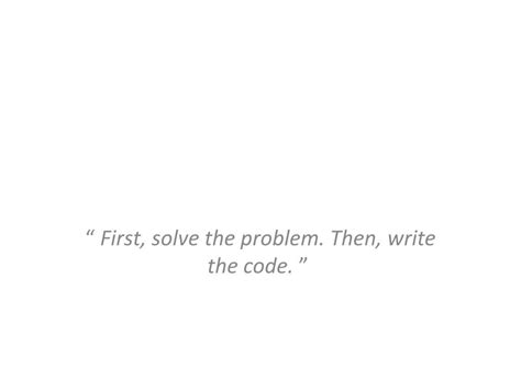 Ppt “ First Solve The Problem Then Write The Code ” Powerpoint
