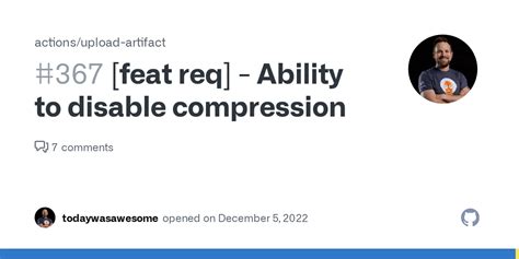 Feat Req Ability To Disable Compression · Issue 367 · Actions