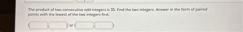 solved the product of two consecutive odd integers is 35