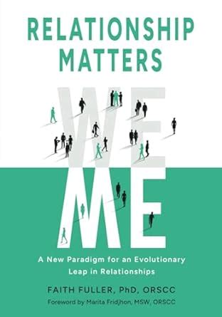 Relationship Matters A New Paradigm For An Evolutionary Leap In Relationships Fuller PhD