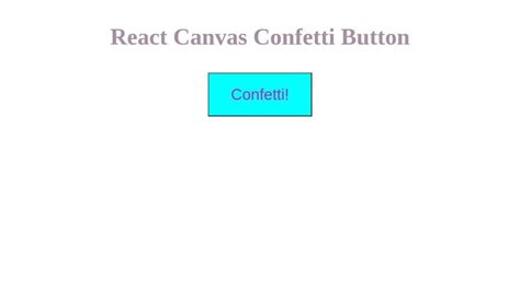 React Canvas Confetti Button