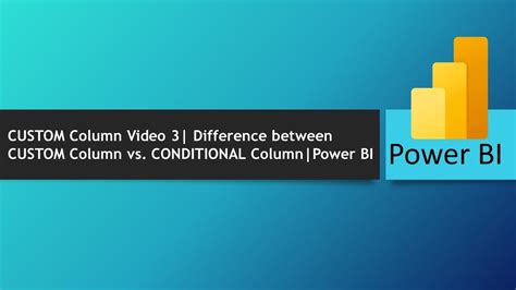 Custom Column Video 3 Vs Conditional Column Power Bi Youtube