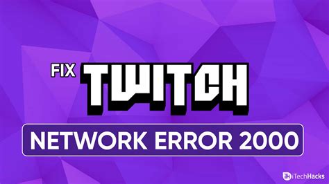 top 5 ways to fix twitch network error 2000 on chrome working