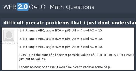 View Question Difficult Precalc Problems That I Just Dont Understand