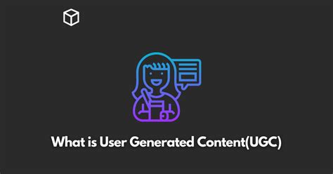 What is User Generated Content (UGC) | Programming Cube