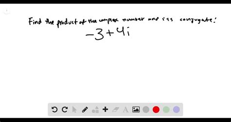 solved find the product of the given complex number and its conjugate