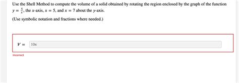Solved Use The Shell Method To Compute The Volume Of A Solid