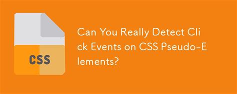 你真的能偵測 Css 偽元素上的點擊事件嗎？ Css教學 Php中文網