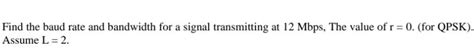 Solved Find The Baud Rate And Bandwidth For A Signal