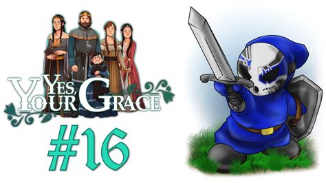 Yes Your Grace Lets Play Ep16 A Peasant Army Wretch Plays Youtube