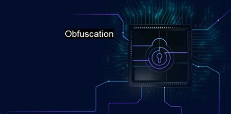 What Is Obfuscation Disguising Code For Cybersecurity