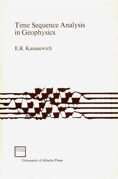 Time Sequence Analysis In Geophysics Third Edition Kanasewich E R