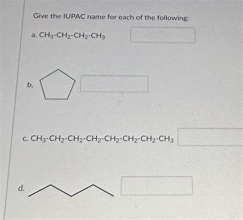 Solved Give The Iupac Name For Each Of The Following A