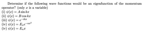 solved determine if the following wave functions would be an