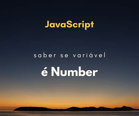 Como saber se uma variável é do tipo Número em JavaScript