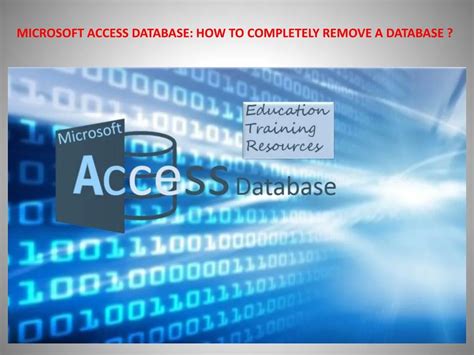 Ppt Microsoft Access Database How To Completely Remove A Database