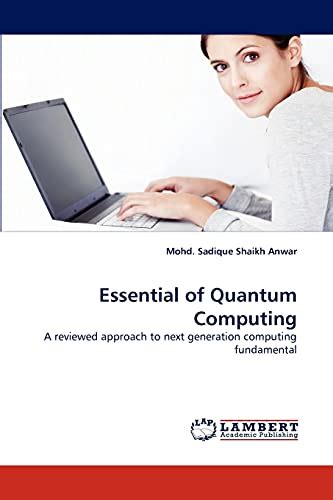 Essential Of Quantum Computing A Reviewed Approach To Next Generation