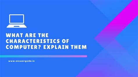 What Are The Characteristics Of Computer