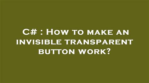 C How To Make An Invisible Transparent Button Work YouTube