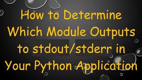 How To Determine Which Module Outputs To Stdoutstderr In Your Python
