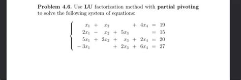 Solved Problem Use LU Factorization Method With Partial Chegg