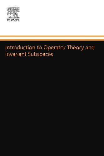introduction to operator theory and invariant subspaces