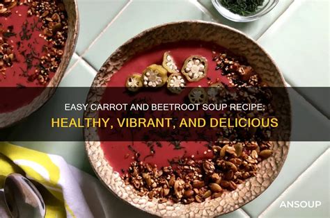 Easy Carrot And Beetroot Soup Recipe Healthy Vibrant And Delicious Ansoup