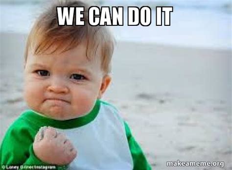 We Can Do It Meme Generator