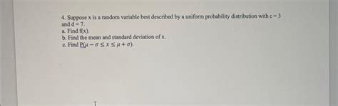 Solved Suppose X Is A Random Variable Best Described By A Chegg