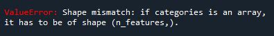 Python Shape Mismatch If Categories Is An Array It Has To Be Of Shape N Features Stack