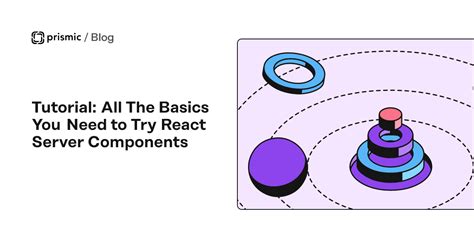 Tutorial All The Basics You Need To Try React Server Components