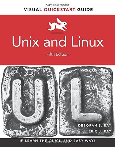 By Eric J Ray Unix And Linux Visual Quickstart Guide 5th Edition