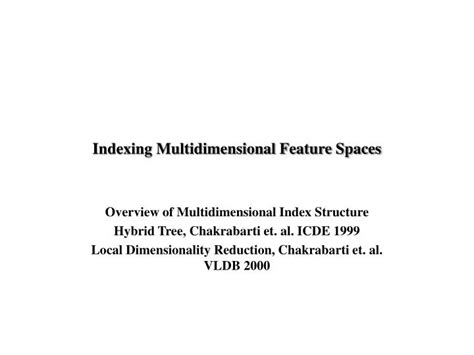 ppt indexing multidimensional feature spaces powerpoint presentation