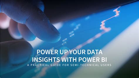 Unlocking Data Insights A Practical Guide To Power Bi For Semi