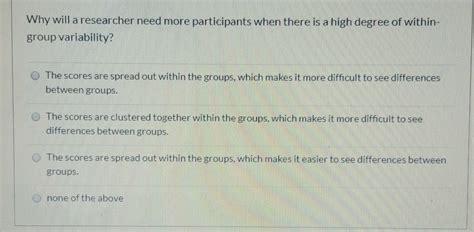 Solved Why Will A Researcher Need More Participants When