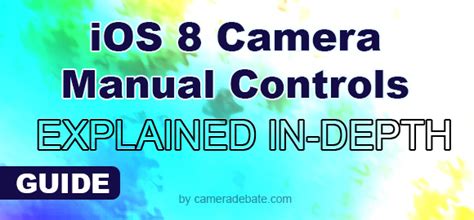 IOS 8 Camera Manual Controls Explained