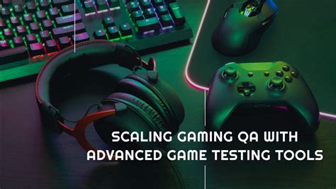 Game Testing Tools Enhancing Qa For Cross Platform Gaming Excellence