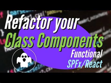 Functional React Refactor Your Class Components Within A Sharepoint