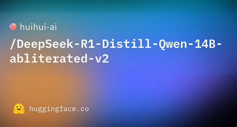 Huihui Ai DeepSeek R Distill Qwen B Abliterated V Hugging Face