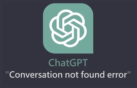 Conversation Not Found Chatgpt Error How To Fix Geeky Gadgets