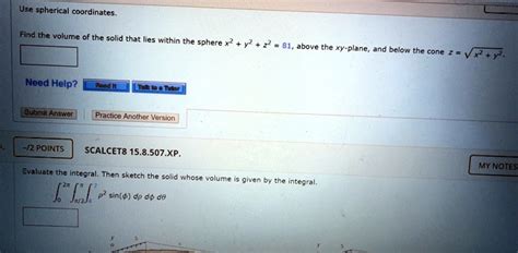Use Spherical Coordinates Find The Volume Of The Solid That Lies Within