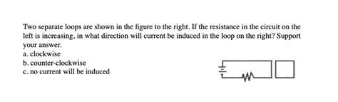 Solved Two Separate Loops Are Shown In The Figure To The