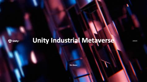 2023 全球元宇宙大会北京站：unity 工业元宇宙案例及工具分享 技术专栏 Unity官方开发者社区