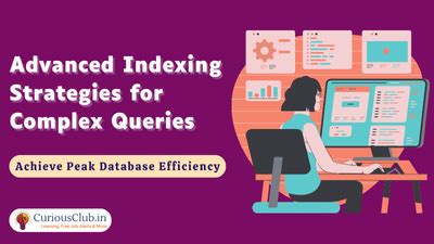 Advanced Indexing Strategies for Complex Queries